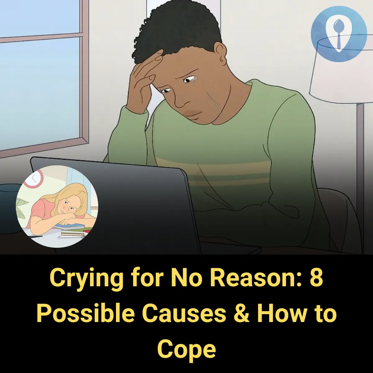 Crying for No Reason: 8 Possible Causes & How to Cope